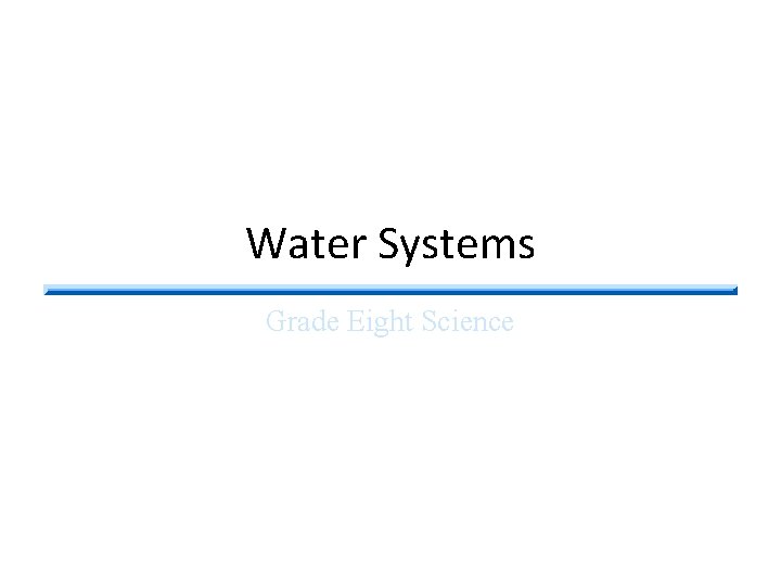 Water Systems Grade Eight Science Water in Your