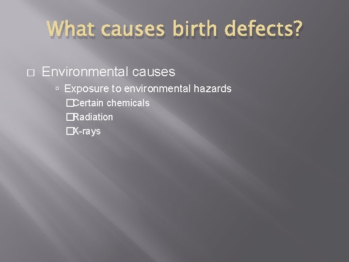 UNDERSTANDING BIRTH DEFECTS Prevention Detection Treatment What is