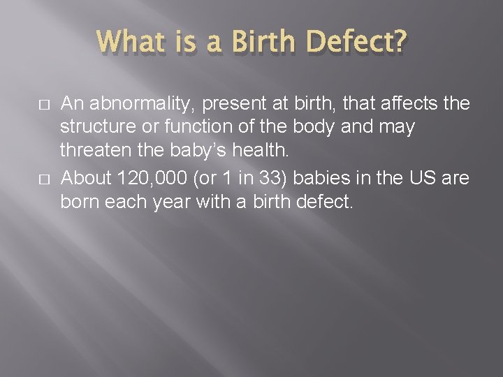 UNDERSTANDING BIRTH DEFECTS Prevention Detection Treatment What is