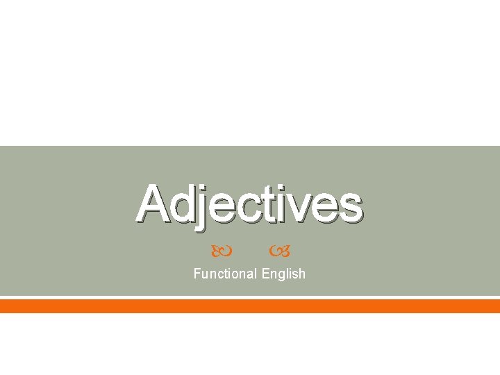 Adjectives Functional English What is Adjective Adjectives are
