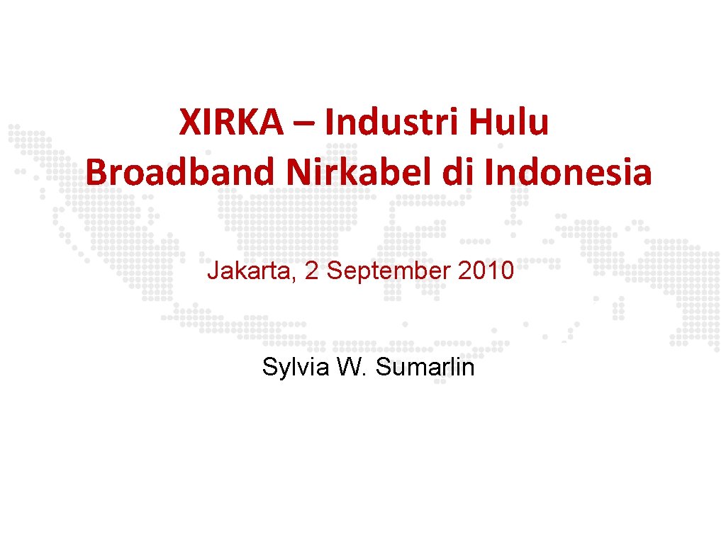 XIRKA Industri Hulu Broadband Nirkabel di Indonesia Jakarta