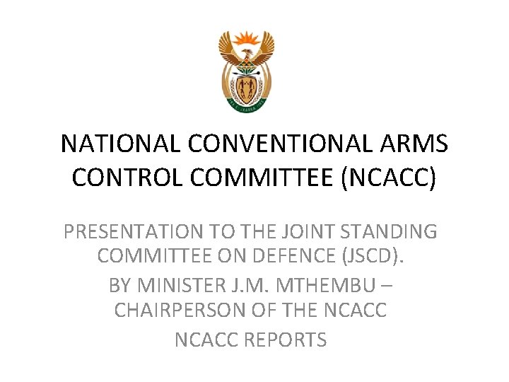 NATIONAL CONVENTIONAL ARMS CONTROL COMMITTEE NCACC PRESENTATION TO