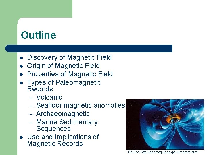 Paleomagnetic Records Discovery and Correlation Jeannie Bryson Outline