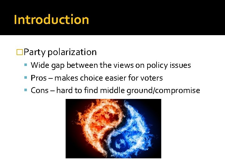 Political Parties Introduction Party polarization Wide gap between