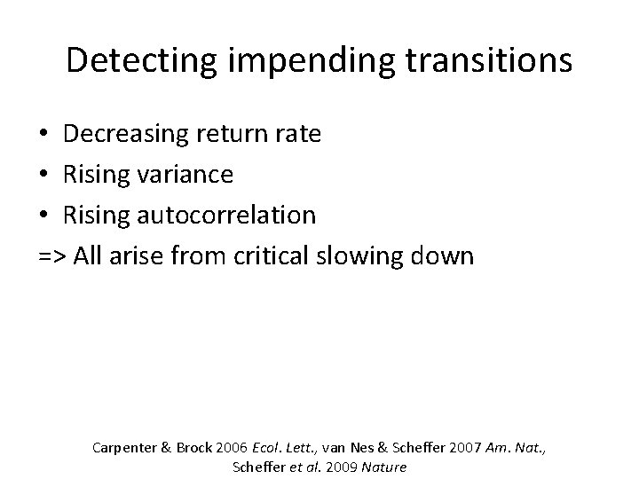 Critical slowing down as an indicator of transitions
