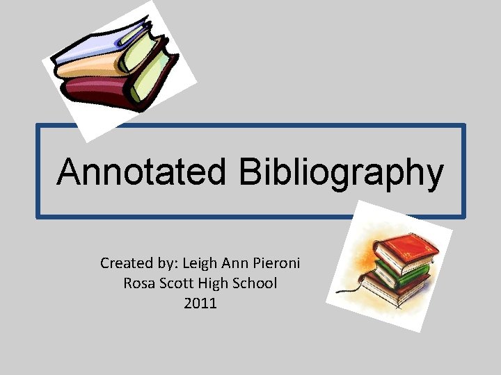 Annotated Bibliography Created by Leigh Ann Pieroni Rosa