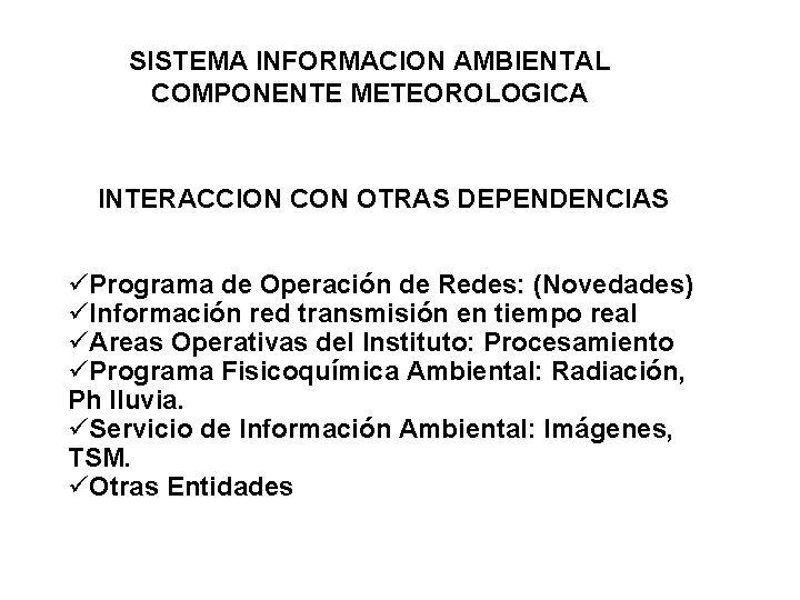 SISTEMA DE INFORMACION AMBIENTAL COMPONENTE METEOROLOGICO Funcin y