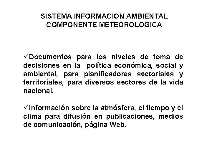 SISTEMA DE INFORMACION AMBIENTAL COMPONENTE METEOROLOGICO Funcin y