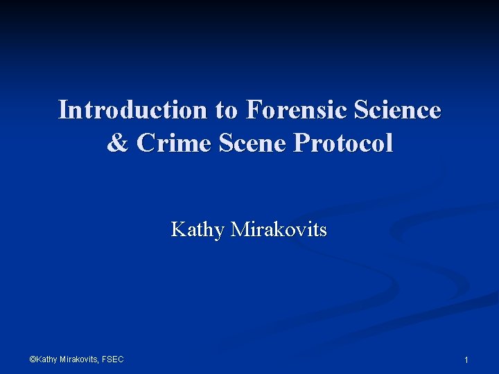 Introduction to Forensic Science Crime Scene Protocol Kathy
