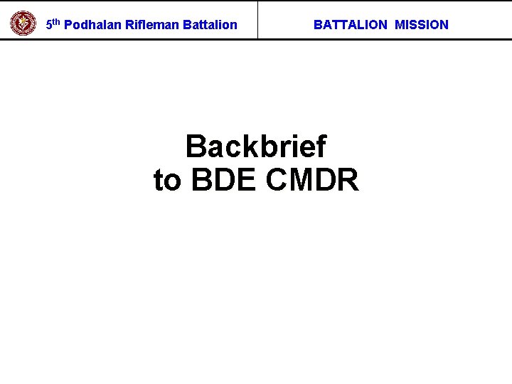 5 th Podhalan Rifleman Battalion BATTALION MISSION Backbrief