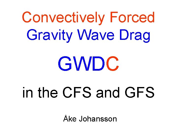 Convectively Forced Gravity Wave Drag GWDC in the