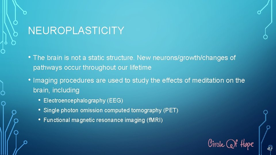 MECHANISM OF ACTION 2 NEUROPLASTICITY NEUROPLASTICITY The brain