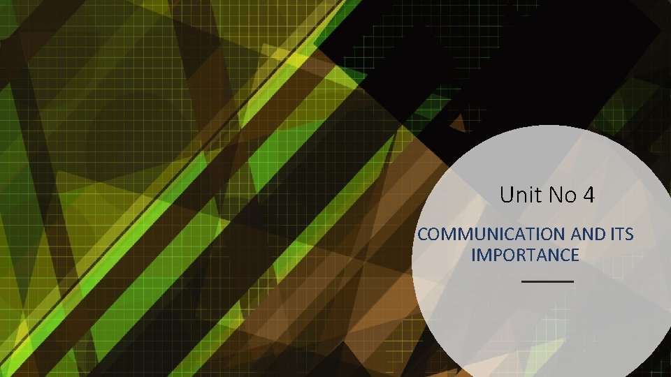 Unit No 4 COMMUNICATION AND ITS IMPORTANCE Contents
