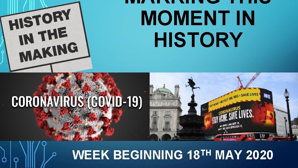 MARKING THIS MOMENT IN HISTORY WEEK BEGINNING 18
