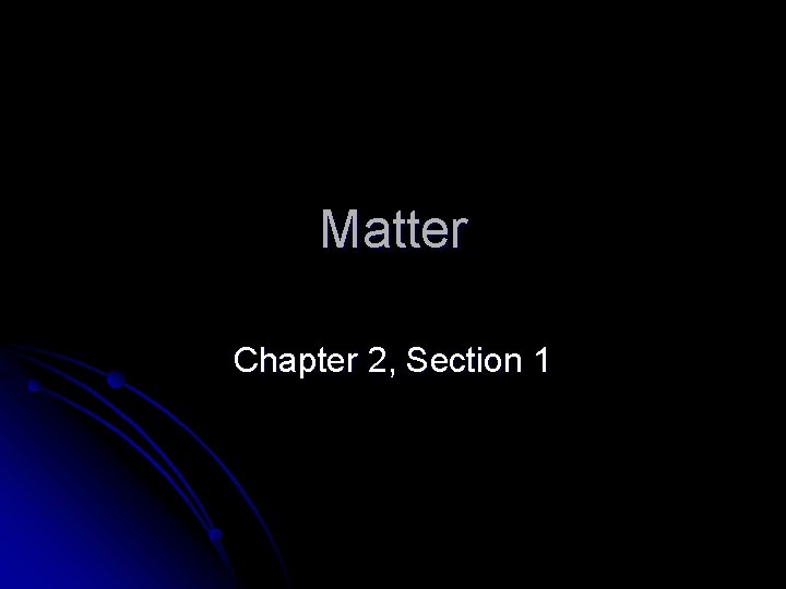 Matter Chapter 2 Section 1 Elements and the