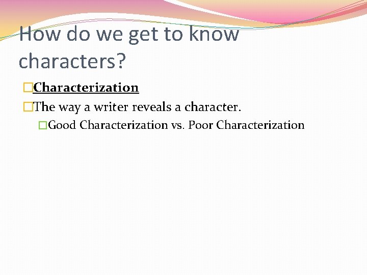 Characterization The Elements of Fiction Types of Characters