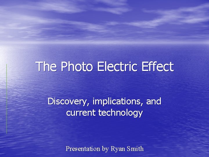 The Photo Electric Effect Discovery implications and current