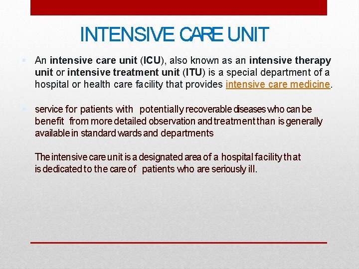 INTRODUCTION TO ICU INTENSIVE CARE UNIT An intensive