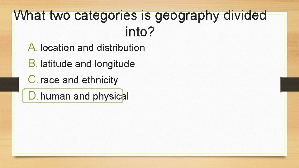 Chapter 1 By what two factors do geographers