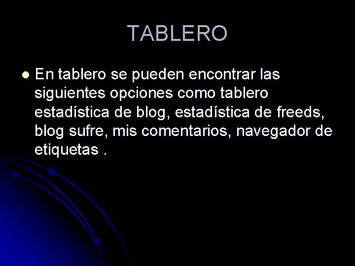 TABLERO l En tablero se pueden encontrar las
