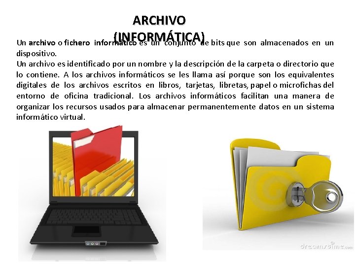 ARCHIVO INFORMTICA Un archivo o fichero informtico es