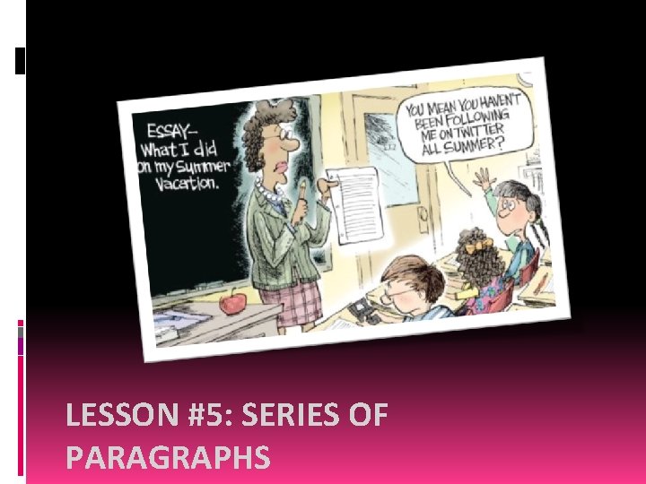 LESSON 5 SERIES OF PARAGRAPHS Writing Tasks on