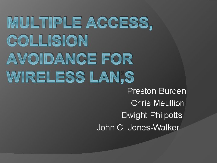 MULTIPLE ACCESS COLLISION AVOIDANCE FOR WIRELESS LANS Preston