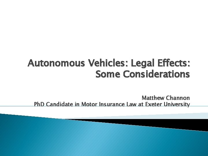 Autonomous Vehicles Legal Effects Some Considerations Matthew Channon