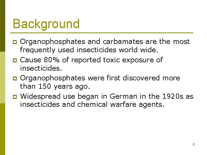 ORGANOPHOSPHATE POISONING OPP 1 Background p p Organophosphates