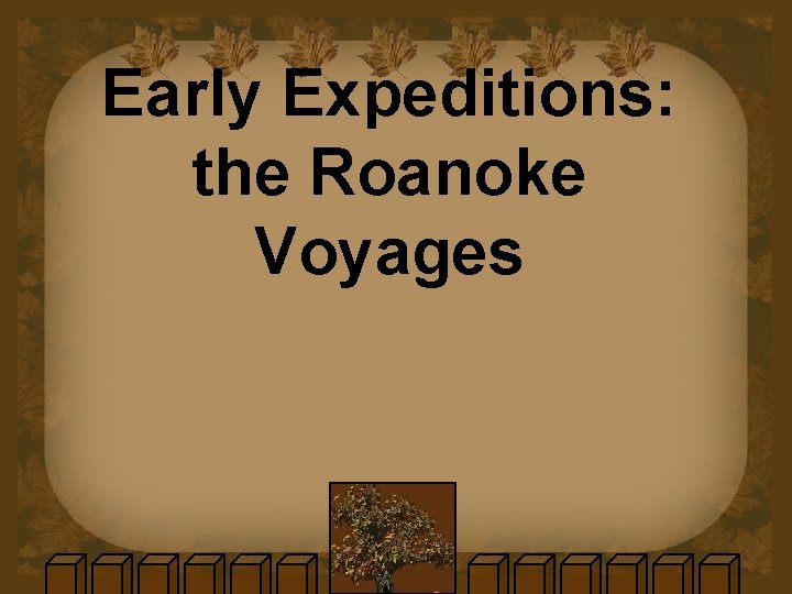 Early Expeditions the Roanoke Voyages Walter Raleigh was