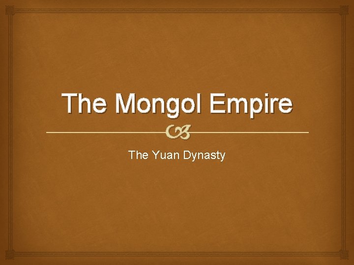 The Mongol Empire The Yuan Dynasty Terms and