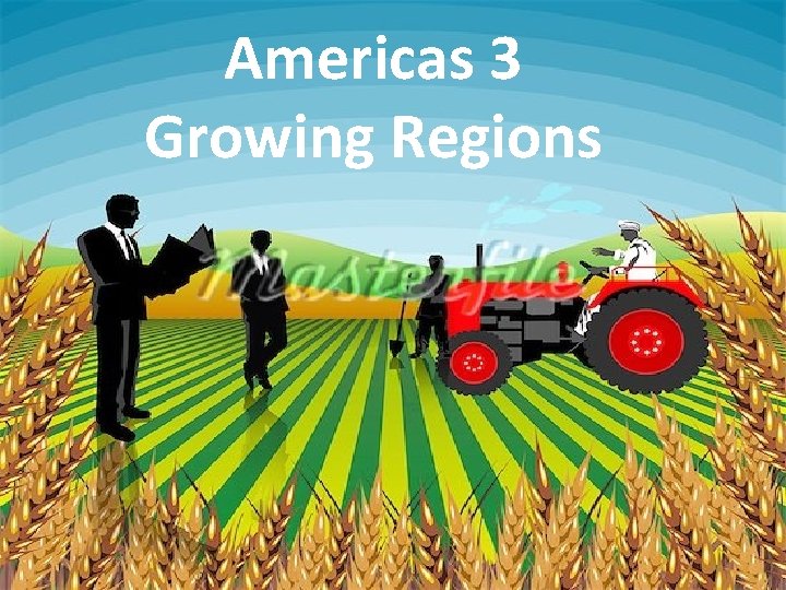 Americas 3 Growing Regions Americas Three Growing Regions