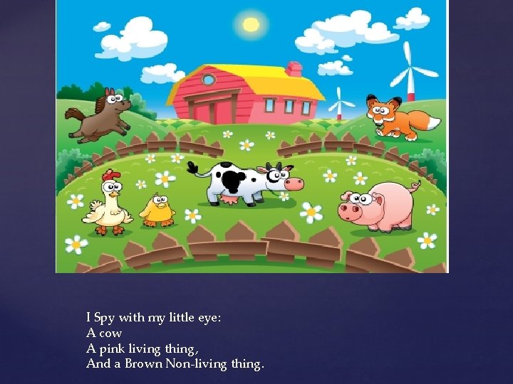 I Spy Using the I spy game ask