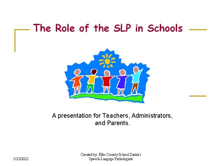A presentation for Teachers Administrators and Parents 1232022