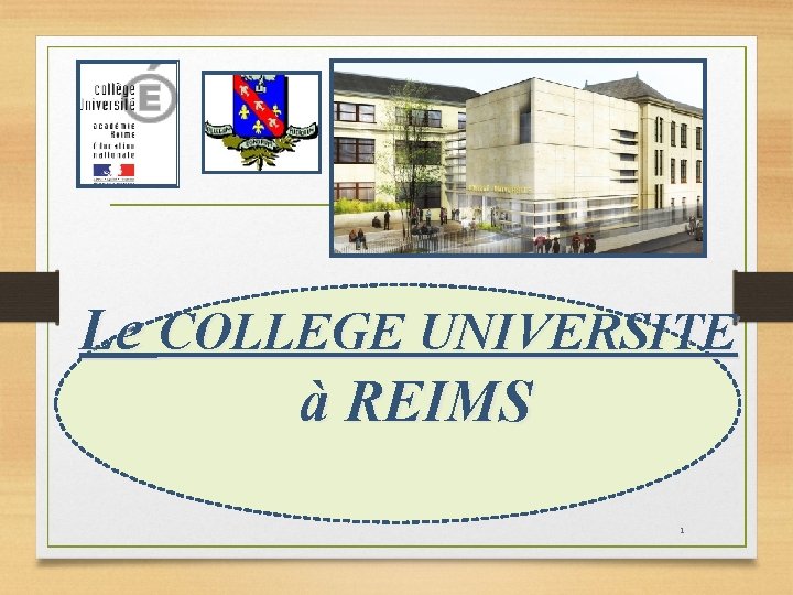 Le COLLEGE UNIVERSITE REIMS 1 QUELQUES CHIFFRES Le