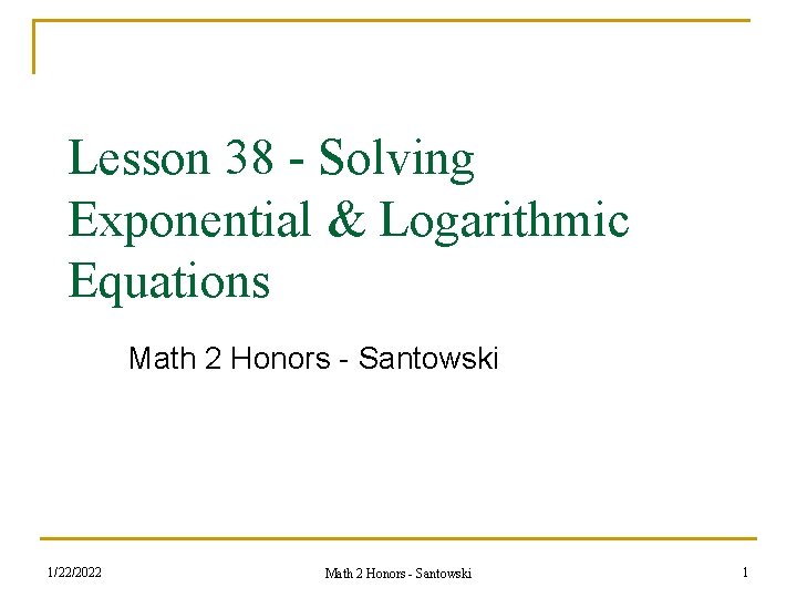 Lesson 38 Solving Exponential Logarithmic Equations Math 2