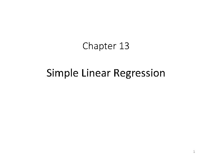 Chapter 13 Simple Linear Regression 1 Ideas in
