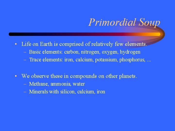 Astrobiology Primordial Soup Life on Earth is comprised