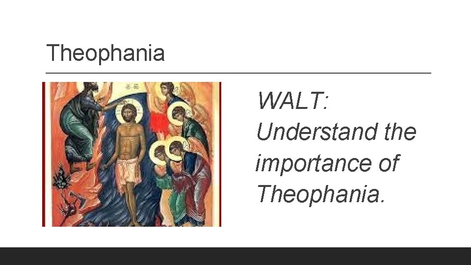 Theophania WALT Understand the importance of Theophania Theophania