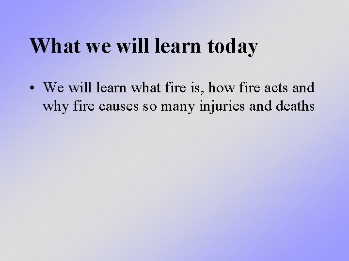 Understanding Fire Basics What we will learn today