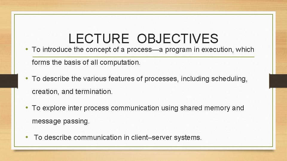 PROCESS MANAGEMENT LECTURE OBJECTIVES To introduce the concept