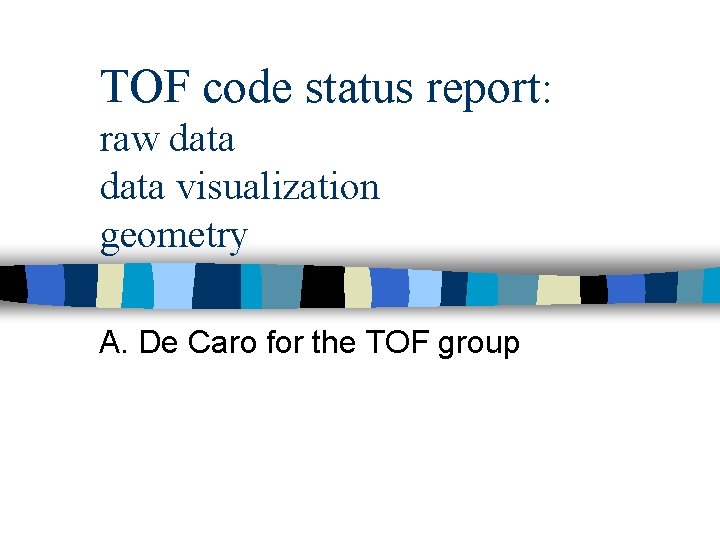 TOF code status report raw data visualization geometry