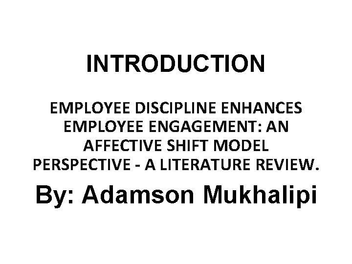 INTRODUCTION EMPLOYEE DISCIPLINE ENHANCES EMPLOYEE ENGAGEMENT AN AFFECTIVE