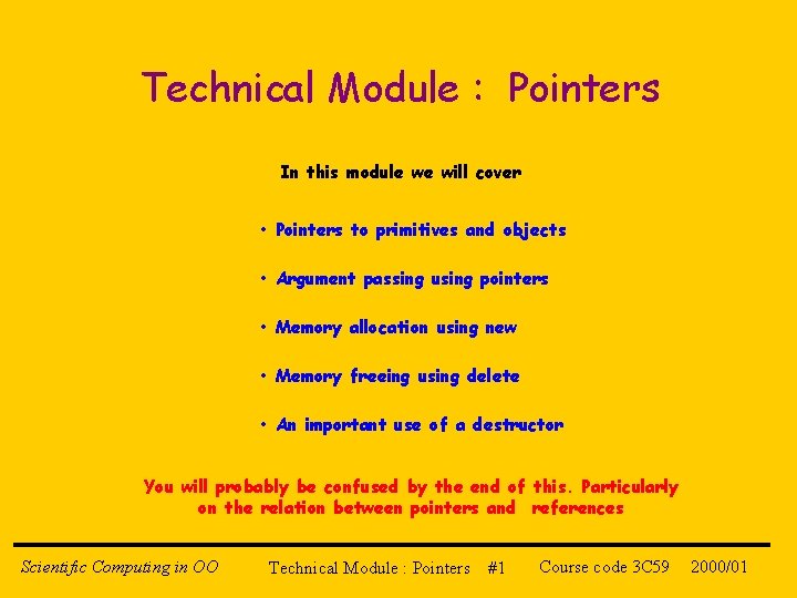 Technical Module Pointers In this module we will
