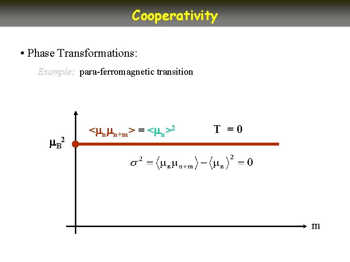 Cooperativity Phase Transformations many different kinds of phase