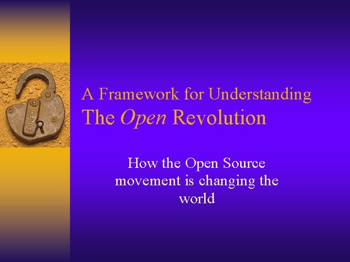 A Framework for Understanding The Open Revolution How