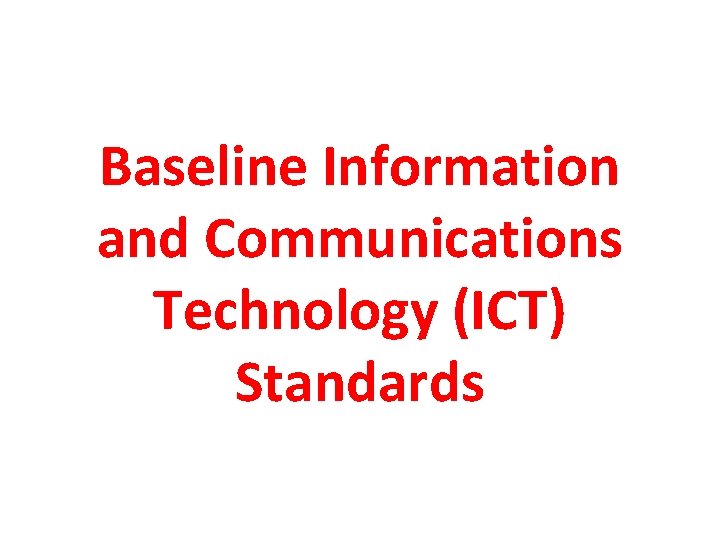 Baseline Information and Communications Technology ICT Standards National