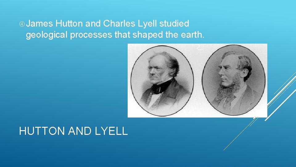 EVOLUTION Biology James Hutton and Charles Lyell studied