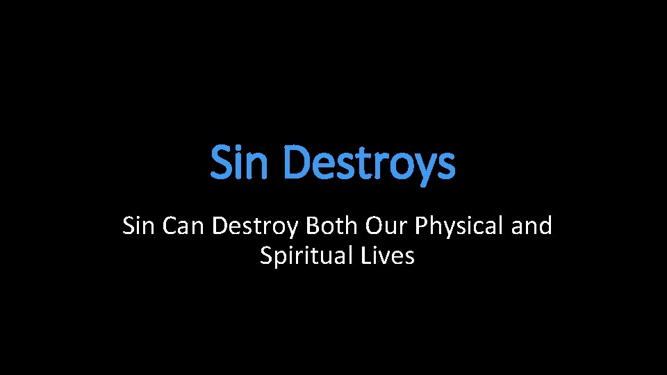 Sin Destroys Sin Can Destroy Both Our Physical