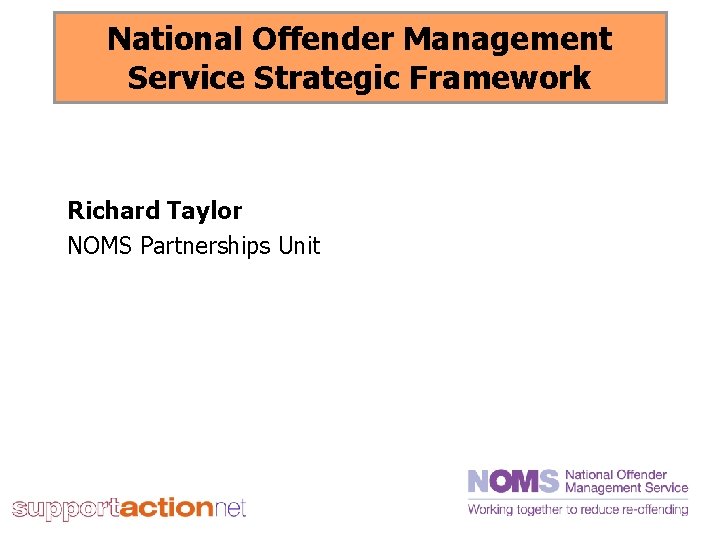 National Offender Management Service Strategic Framework Richard Taylor